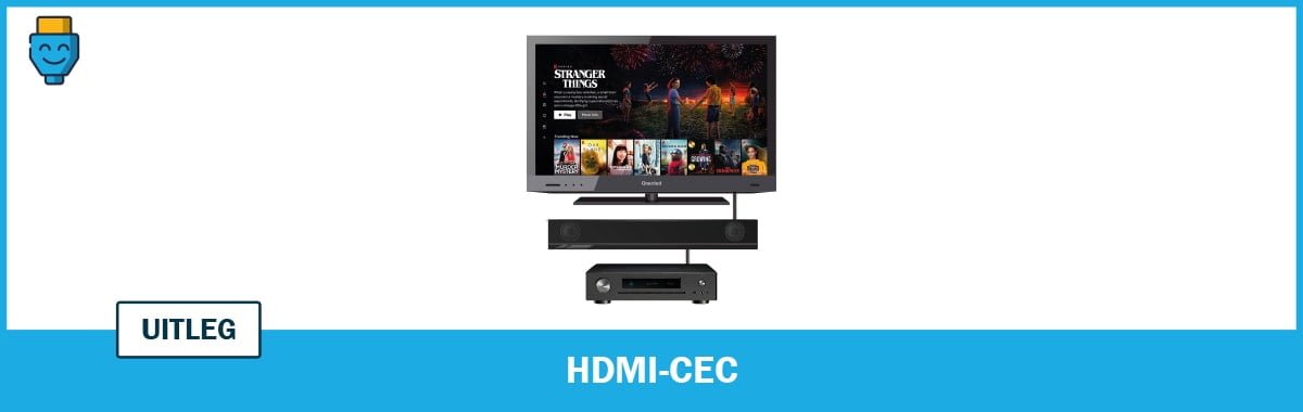 Wat is HDMI CEC en wat betekent dit voor jou? – Qnected
